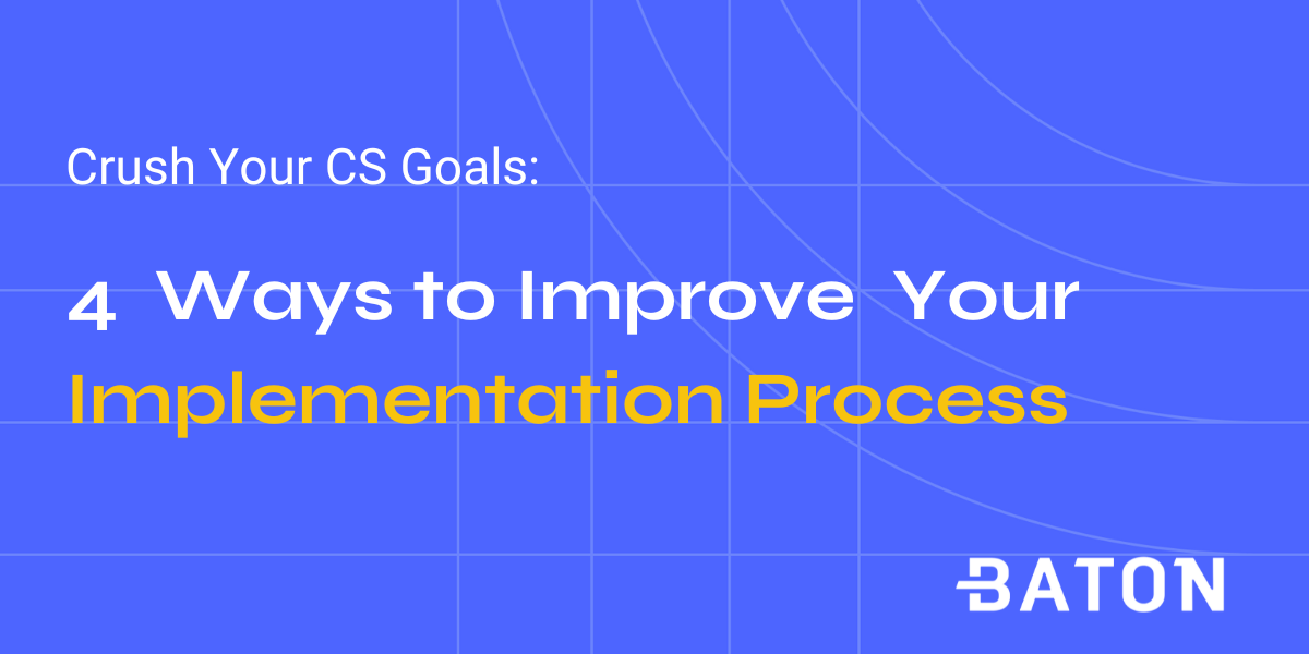 4 Ways To Improve Your Implementation Process